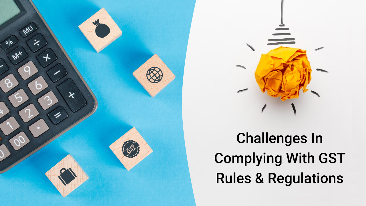 Why SMEs Struggle To Comply With GST Rules & Regulations